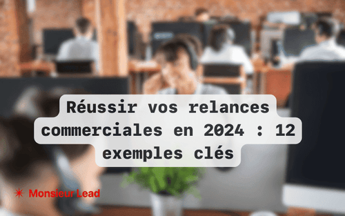 Réussir sa relance commerciale en 2024 (+12 exemples)